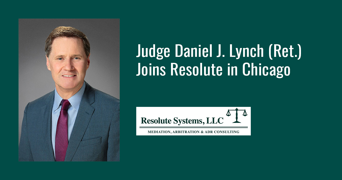 Judge Daniel J. Lynch (Ret.) Joins Resolute in Chicago • Resolute ...