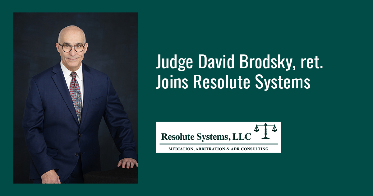 Judge David Brodsky, ret. Joins Resolute Systems • Resolute Systems ...